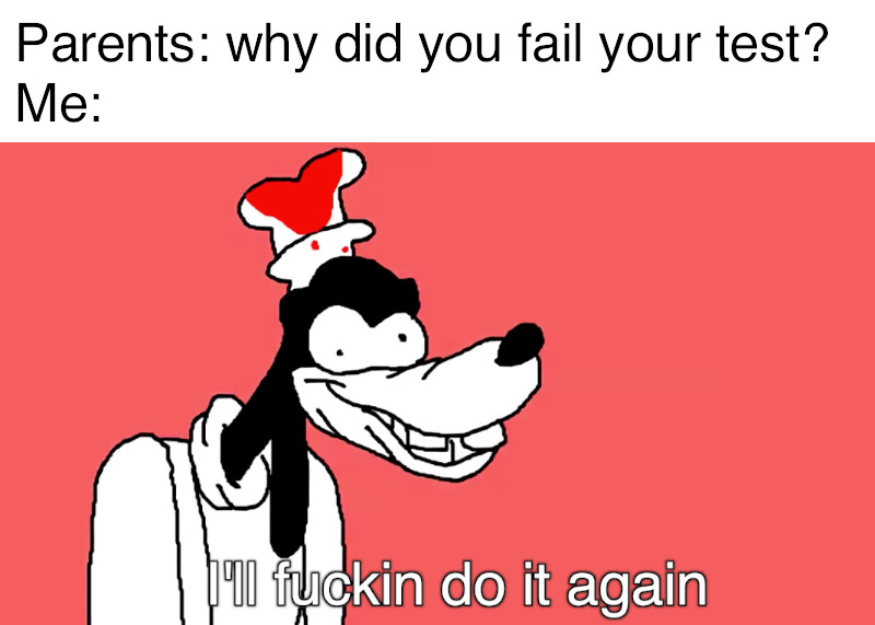 File:I'll Fuckin Do It Again meme 4.jpg - Meming Wiki