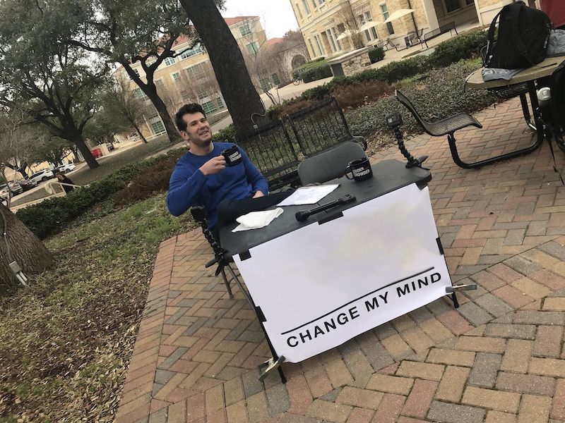 File:Steven Crowder's "Change My Mind" Campus Sign.jpg - Meming Wiki