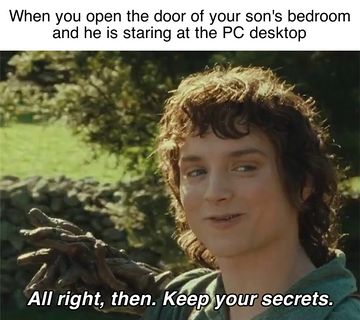 All Right Then, Keep Your Secrets - Meming Wiki